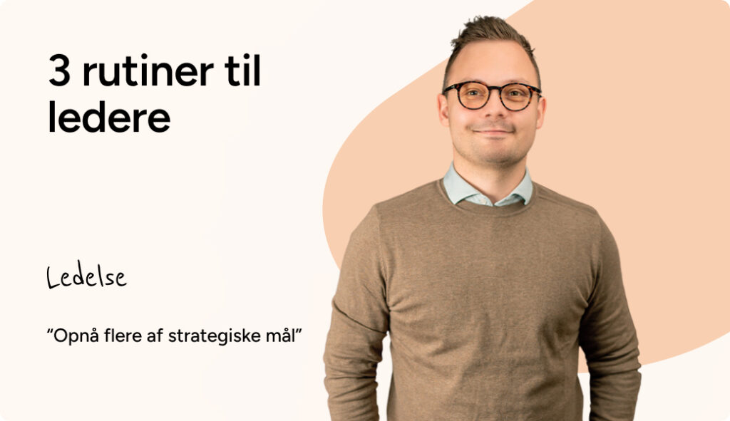 3 rutiner alle ledere kan benytte til at opnå flere mål | Morningtrain